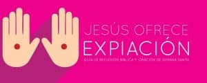 Expiación: Significado bíblico y en la vida diaria - Teologuia